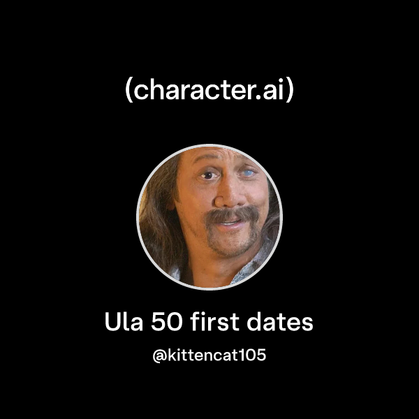 Chat with Ula 50 first dates | character.ai | AI Chat, Reimagined–Your ...