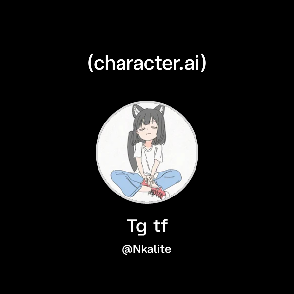 Chat with Tg tf | character.ai | AI Chat, Reimagined–Your Words. Your ...