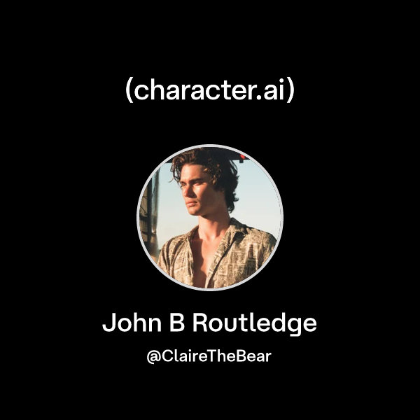 Chat with John B Routledge | character.ai | AI Chat, Reimagined–Your ...