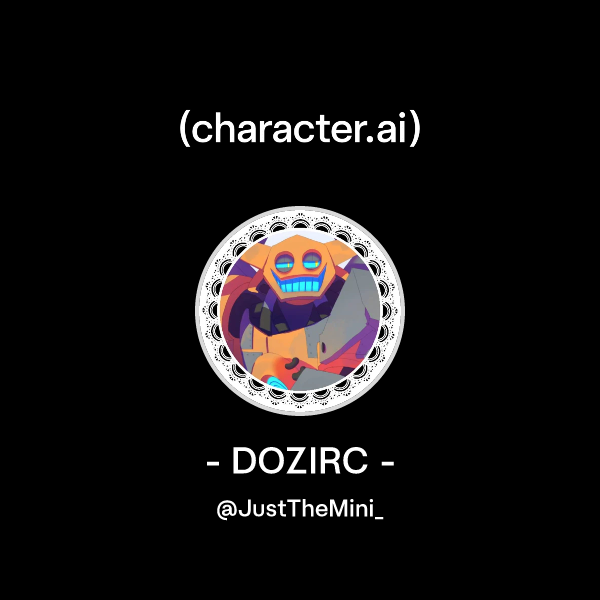Chat with - DOZIRC - | character.ai | Personalized AI for every moment ...