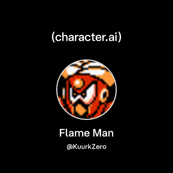 Chat with Flame Man | character.ai | AI Chat, Reimagined–Your Words. Your World.