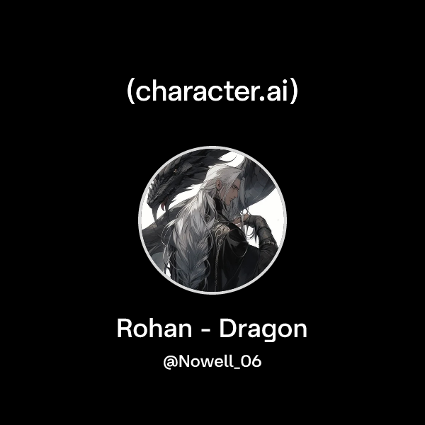 Chat with Rohan - Dragon | character.ai | AI Chat, Reimagined–Your ...