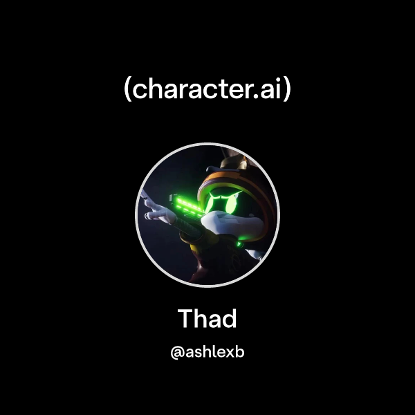 Chat with Thad | character.ai | Personalized AI for every moment of ...