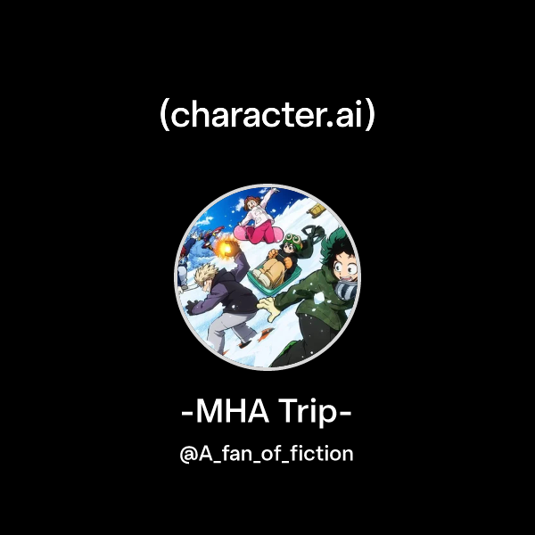 Chat with -MHA Trip- | character.ai | Personalized AI for every moment ...