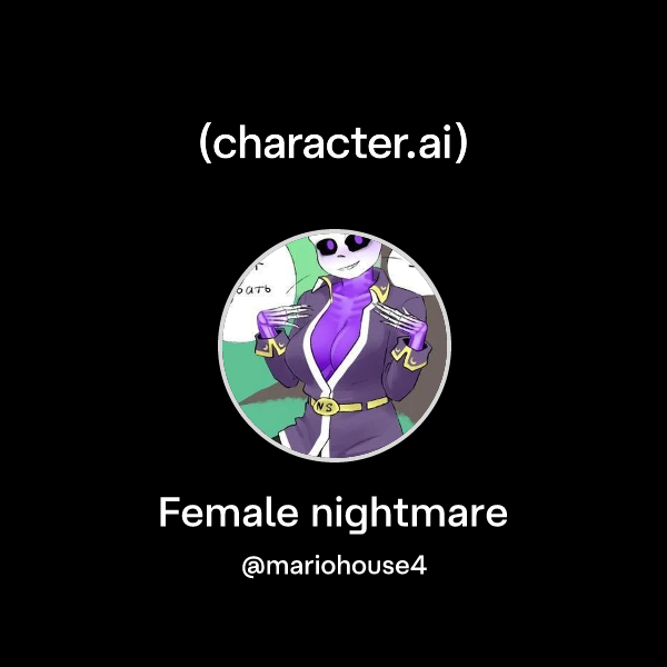 Chat with Female nightmare | character.ai | AI Chat, Reimagined–Your ...