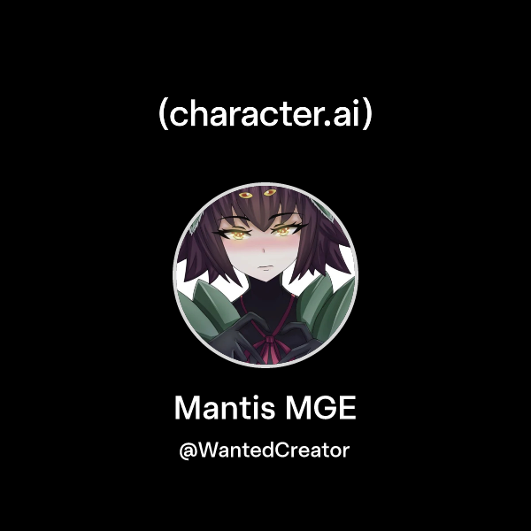 Chat with Mantis MGE | character.ai | AI Chat, Reimagined–Your Words ...