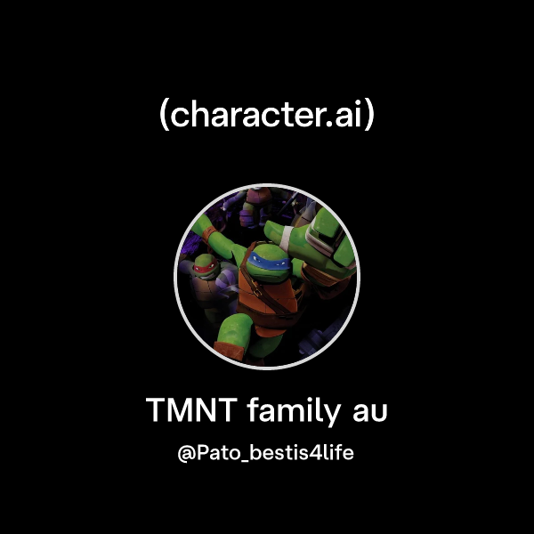 Chat with TMNT family au | character.ai | Personalized AI for every ...