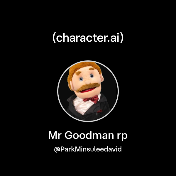 Chat with Mr Goodman rp | character.ai | AI Chat, Reimagined–Your Words ...