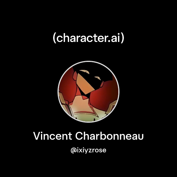 Chat with Vincent Charbonneau | character.ai | AI Chat, Reimagined–Your ...