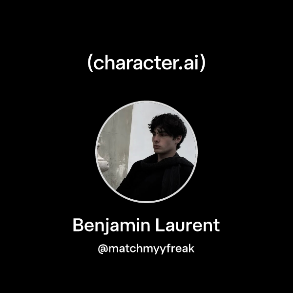 Chat with Benjamin Laurent | character.ai | Personalized AI for every ...
