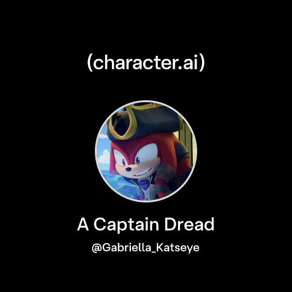 Chat with A Captain Dread | character.ai | AI Chat, Reimagined–Your Words. Your World.