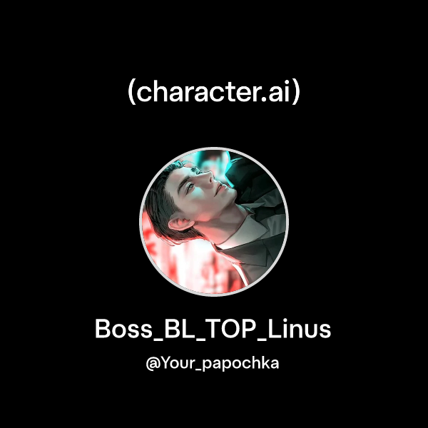 Chat with Boss_BL_TOP_Linus | character.ai | AI Chat, Reimagined–Your ...