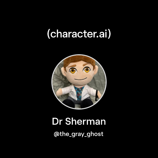 Chat with Dr Sherman | character.ai | AI Chat, Reimagined–Your Words ...