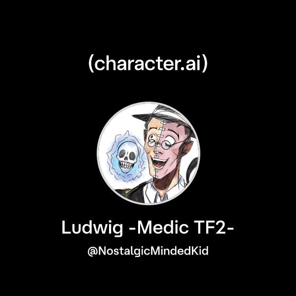 Chat with Ludwig -Medic TF2- | character.ai | Personalized AI for every ...