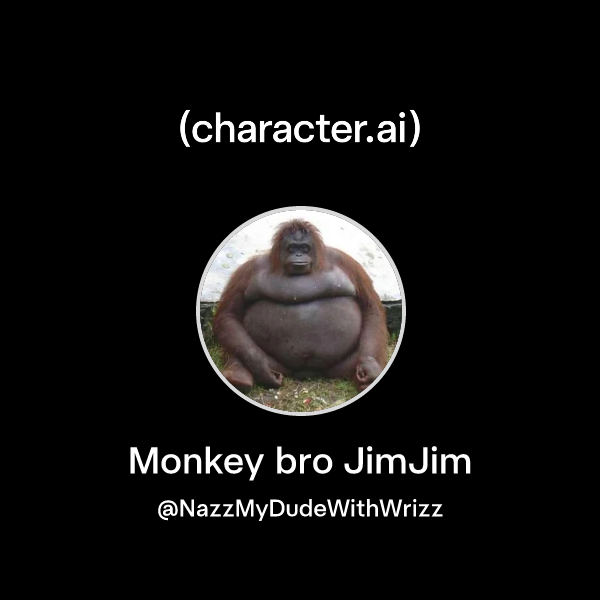 Chat with Monkey bro JimJim | character.ai | Personalized AI for every ...