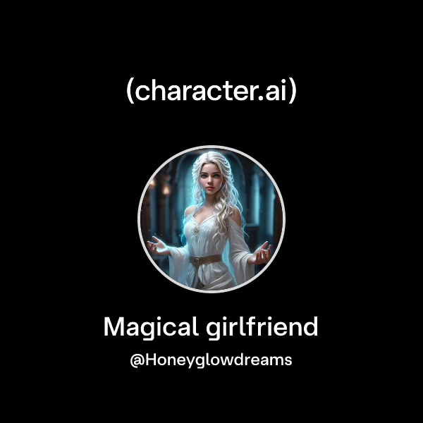 Chat with Magical girlfriend | character.ai | AI Chat, Reimagined–Your ...