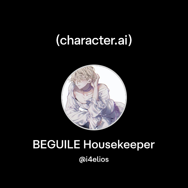 Chat with BEGUILE Housekeeper | character.ai | AI Chat, Reimagined–Your ...