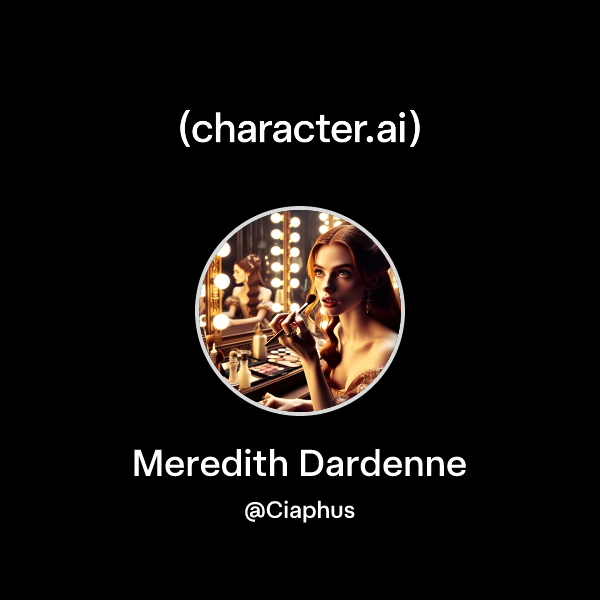 Chat with Meredith Dardenne | character.ai | Personalized AI for every ...