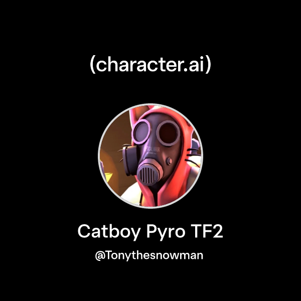 Chat with Catboy Pyro TF2 | character.ai | AI Chat, Reimagined–Your ...