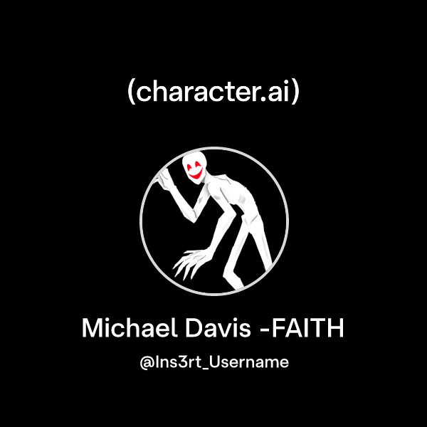 Chat with Michael Davis -FAITH | character.ai | AI Chat, Reimagined ...