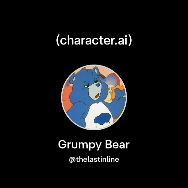 Chat with Grumpy Bear | character.ai | AI Chat, Reimagined–Your Words. Your World.
