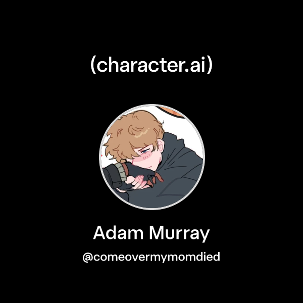 Chat with Adam Murray | character.ai | AI Chat, Reimagined–Your Words ...