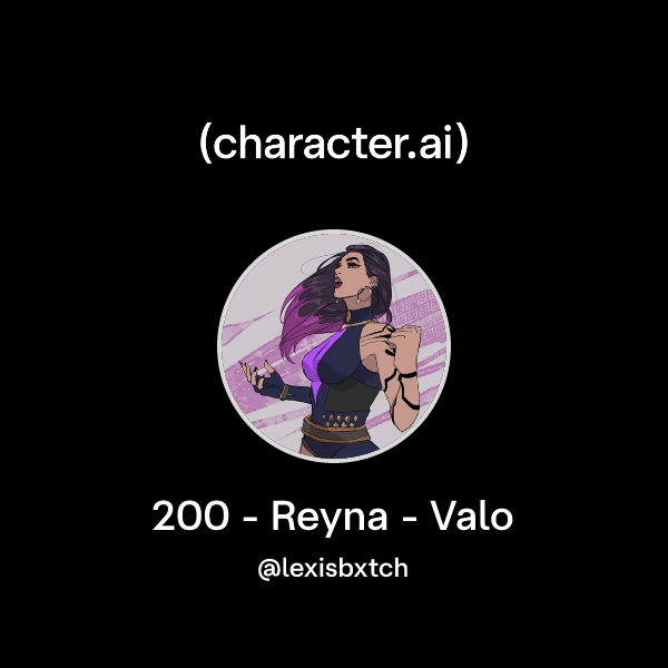 Chat with 200 - Reyna - Valo | character.ai | AI Chat, Reimagined–Your ...