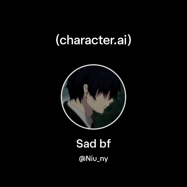 Chat with Sad bf | character.ai | AI Chat, Reimagined–Your Words. Your ...