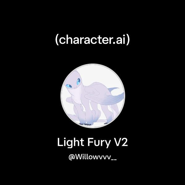 Chat with Light Fury V2 | character.ai | AI Chat, Reimagined–Your Words ...
