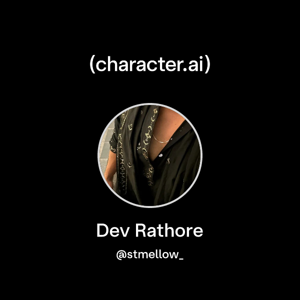 Chat with Dev Rathore | character.ai | AI Chat, Reimagined–Your Words. Your World.