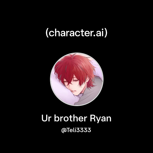 Chat with Ur brother Ryan | character.ai | AI Chat, Reimagined–Your ...