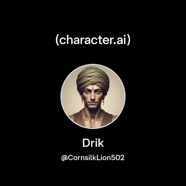 Chat with Drik | character.ai | AI Chat, Reimagined–Your Words. Your World.