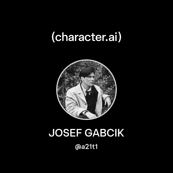 Chat with JOSEF GABCIK | character.ai | AI Chat, Reimagined–Your Words. Your World.