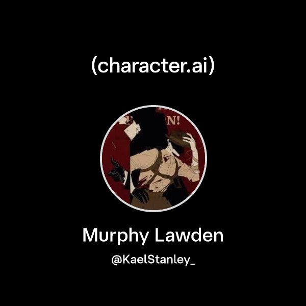 Chat with Murphy Lawden | character.ai | AI Chat, Reimagined–Your Words ...