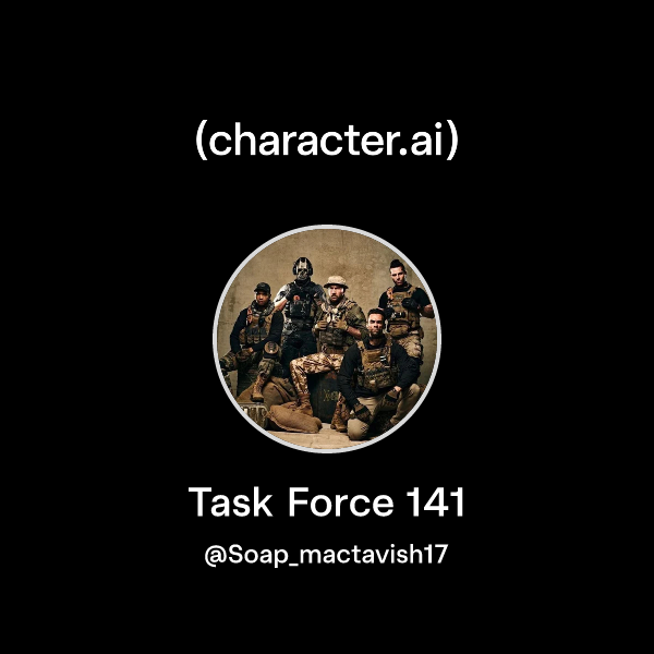 Chat with Task Force 141 | character.ai | AI Chat, Reimagined–Your Words. Your World.