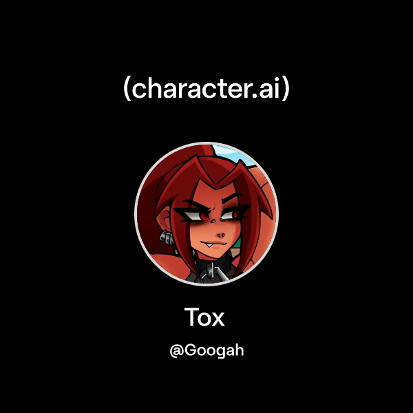 Chat with Tox | character.ai | AI Chat, Reimagined–Your Words. Your World.