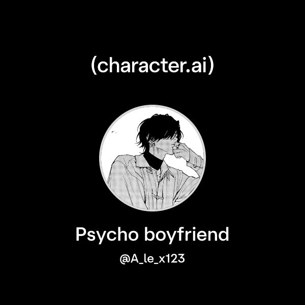 Chat with Psycho boyfriend | character.ai | AI Chat, Reimagined–Your ...