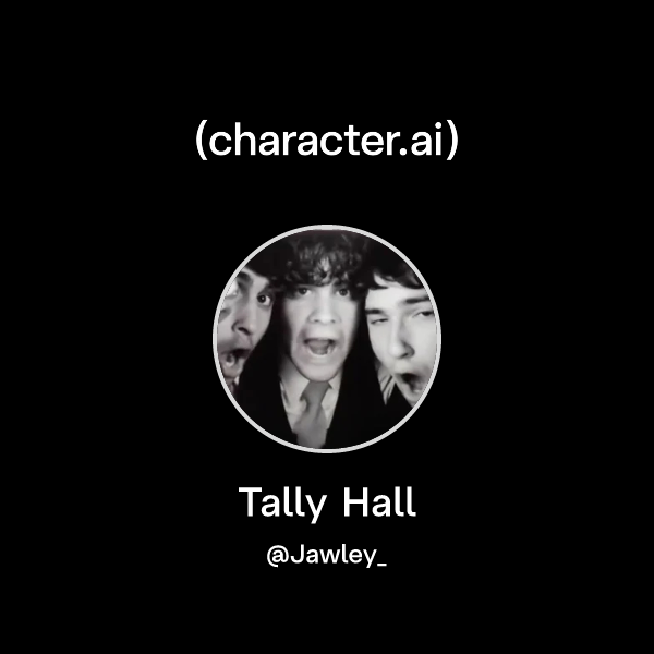 Chat with Tally Hall | character.ai | AI Chat, Reimagined–Your Words ...