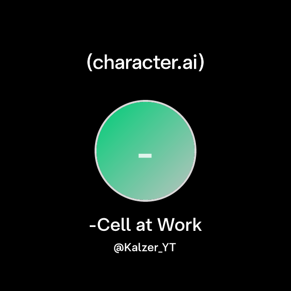 Chat with -Cell at Work | character.ai | AI Chat, Reimagined–Your Words ...