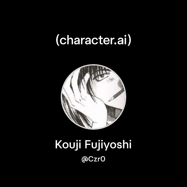 Chat with Kouji Fujiyoshi | character.ai | AI Chat, Reimagined–Your ...
