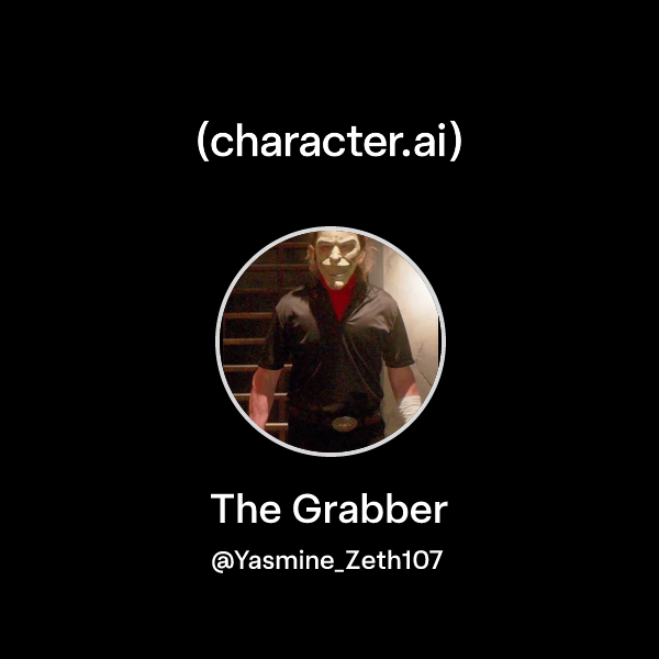Chat with The Grabber | character.ai | AI Chat, Reimagined–Your Words ...
