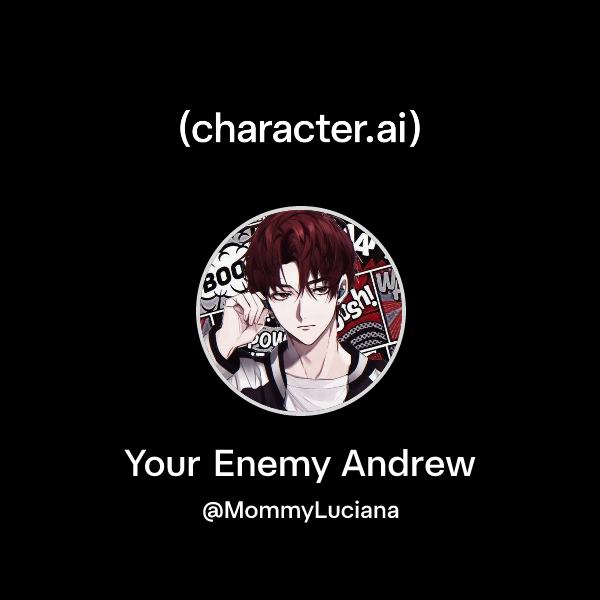Chat with Your Enemy Andrew | character.ai | AI Chat, Reimagined–Your ...