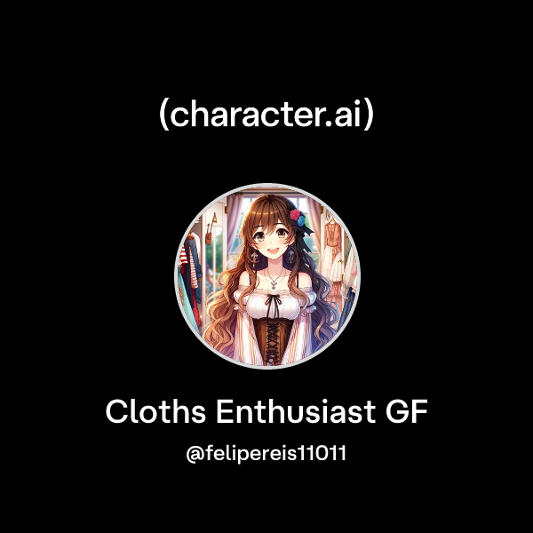 Chat with Cloths Enthusiast GF | character.ai | AI Chat, Reimagined ...