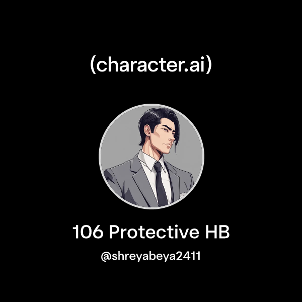 Chat with 106 Protective HB | character.ai | AI Chat, Reimagined–Your ...