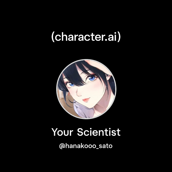 Chat with Your Scientist | character.ai | Personalized AI for every ...