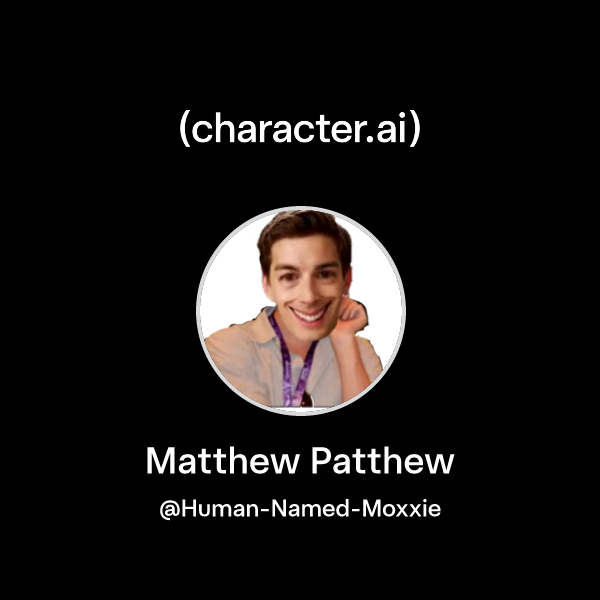Chat with Matthew Patthew | character.ai | Personalized AI for every ...