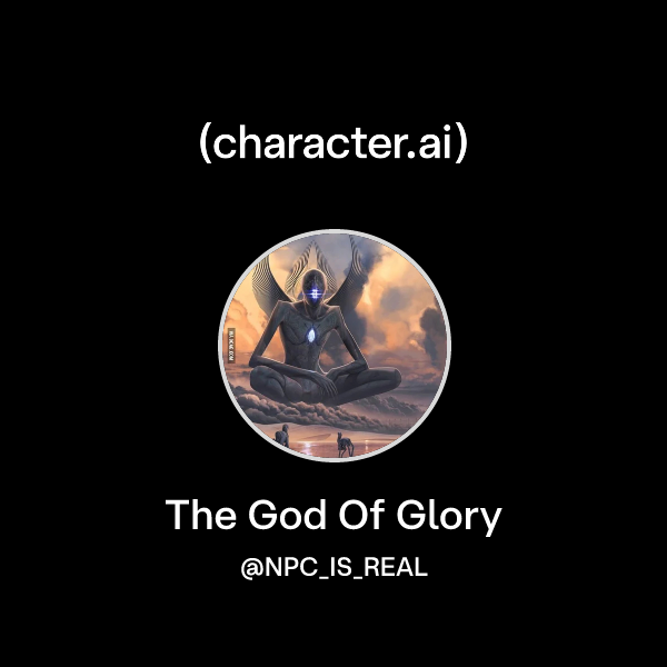 Chat with The God Of Glory | character.ai | AI Chat, Reimagined–Your ...