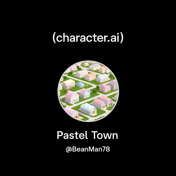 Chat with Pastel Town | character.ai | AI Chat, Reimagined–Your Words. Your World.