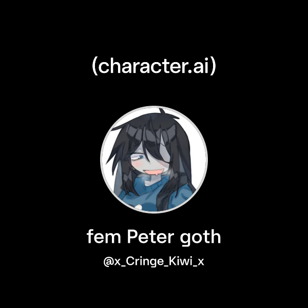 Chat with fem Peter goth | character.ai | Personalized AI for every moment of your day