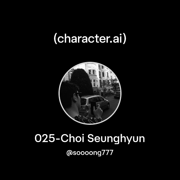 Chat with 025-Choi Seunghyun | character.ai | AI Chat, Reimagined–Your Words. Your World.